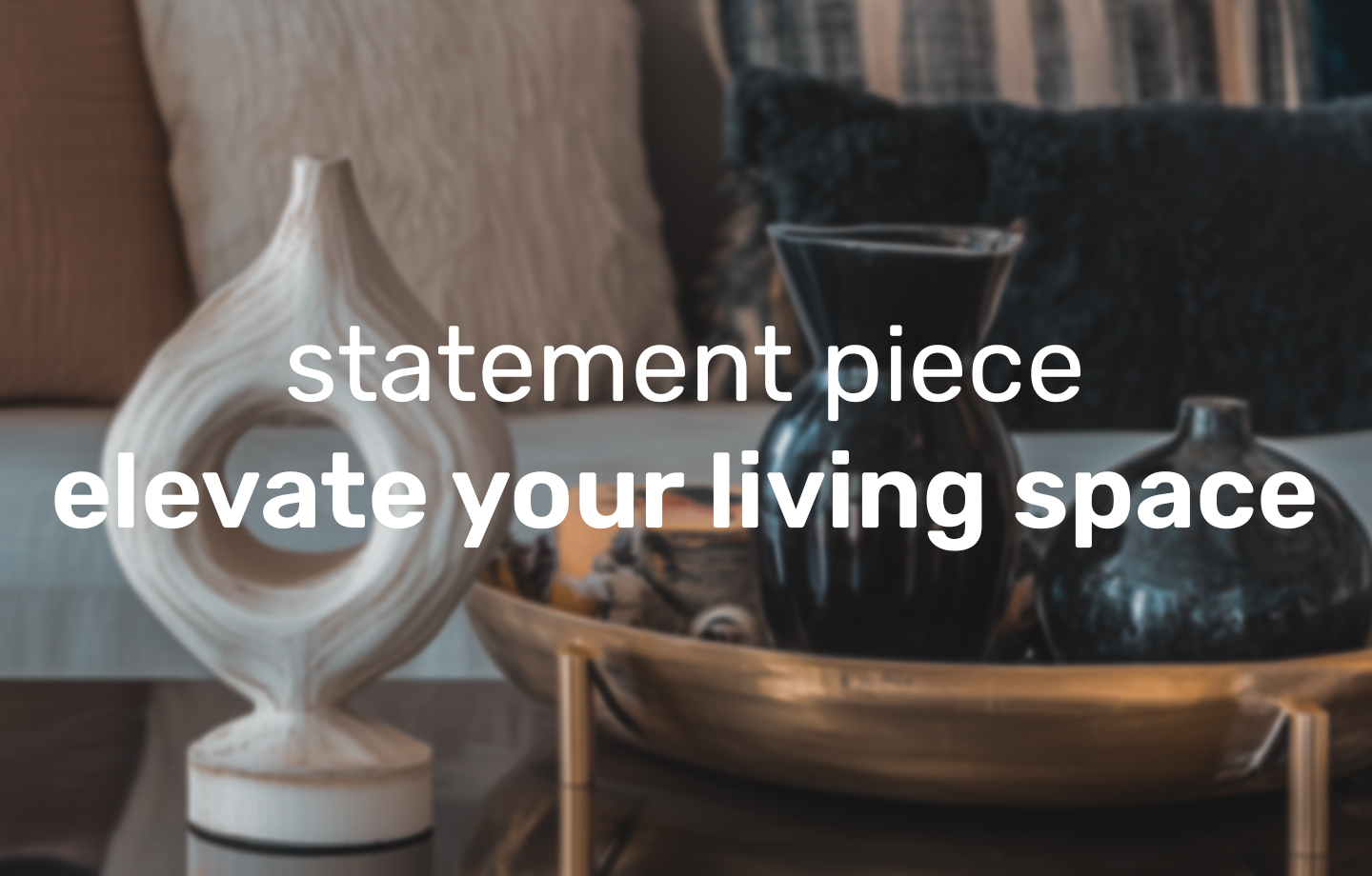 5 Statement Pieces to Instantly Elevate Your Living Space | Custom Home ...